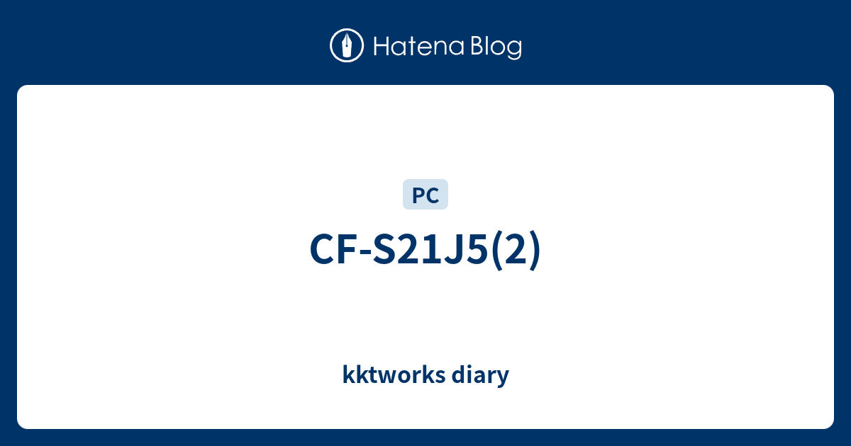 CF-S21J5(2) - kktworks diary