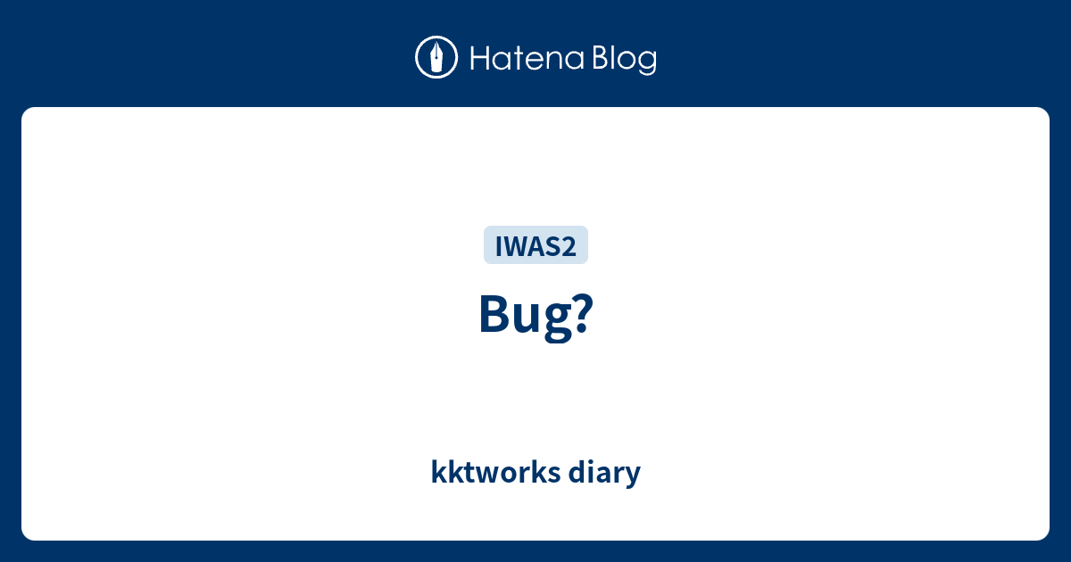 Bug? - kktworks diary