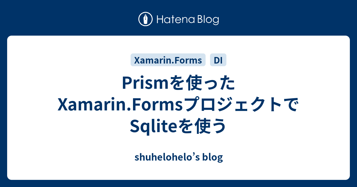 Prismを使ったXamarin.FormsプロジェクトでSqliteを使う - shuhelohelo’s blog