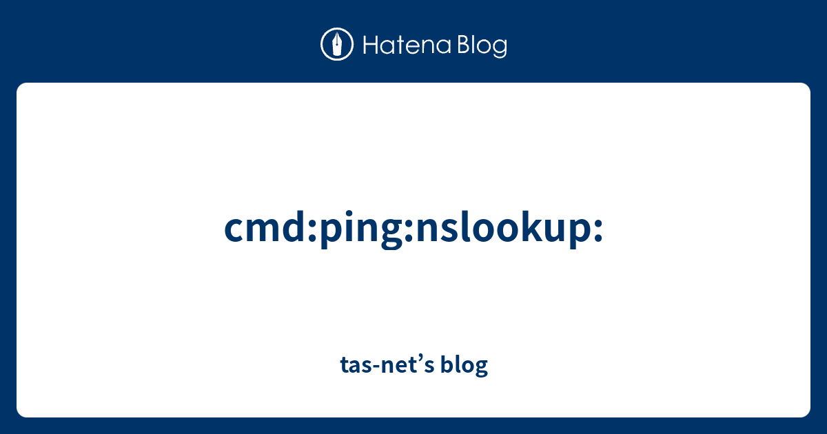 cmd:ping:nslookup: - tas-net’s blog