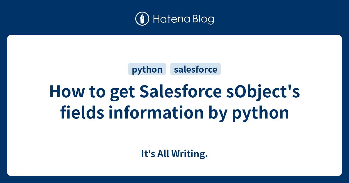 How to get Salesforce sObject's fields information by python - It's All ...