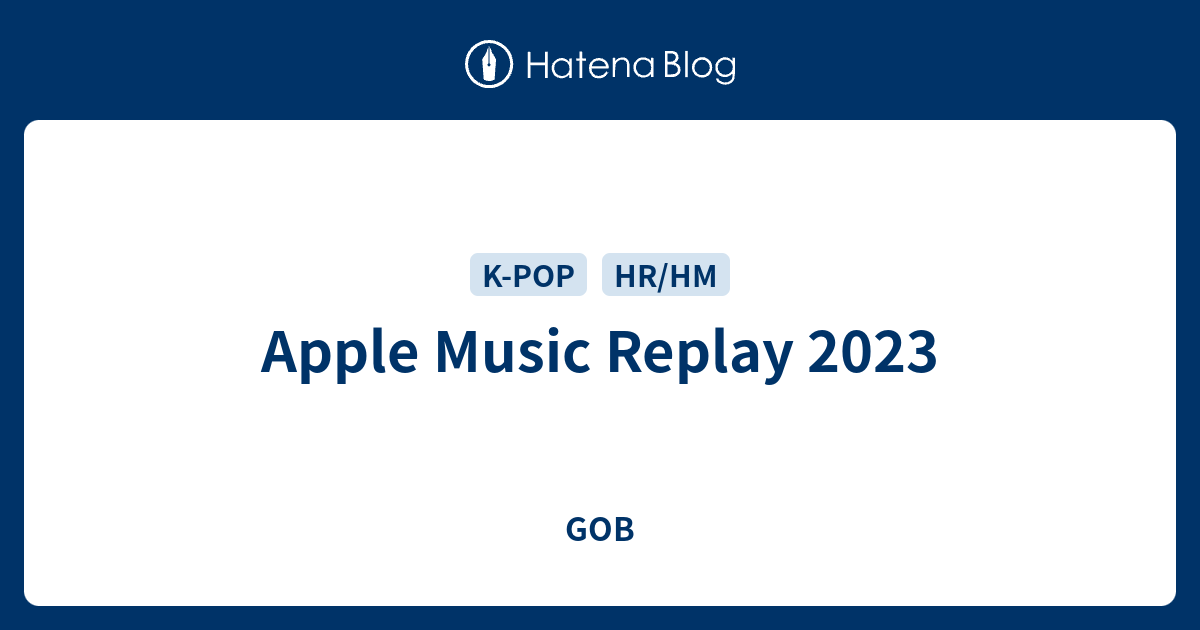 Apple Music Replay 2023 - GOB