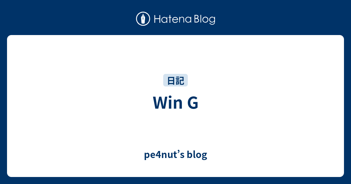Win G - pe4nut’s blog