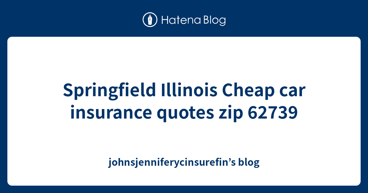 Springfield Illinois Cheap car insurance quotes zip 62739 ...
