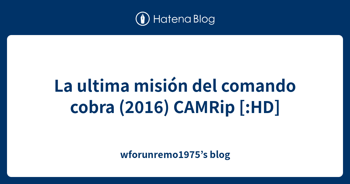 La ultima misión del comando cobra (2016) CAMRip [:HD] - wforunremo1975 ...