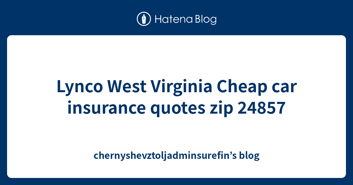 Lynco West Virginia Cheap car insurance quotes zip 24857 ...