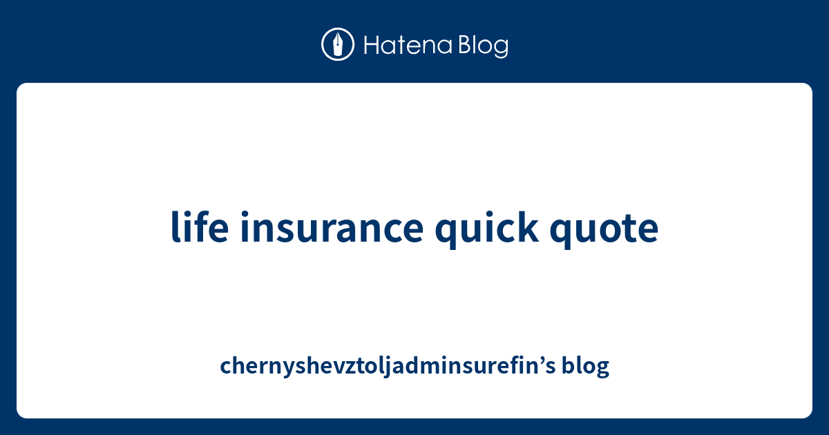 life insurance quick quote - chernyshevztoljadminsurefin’s blog