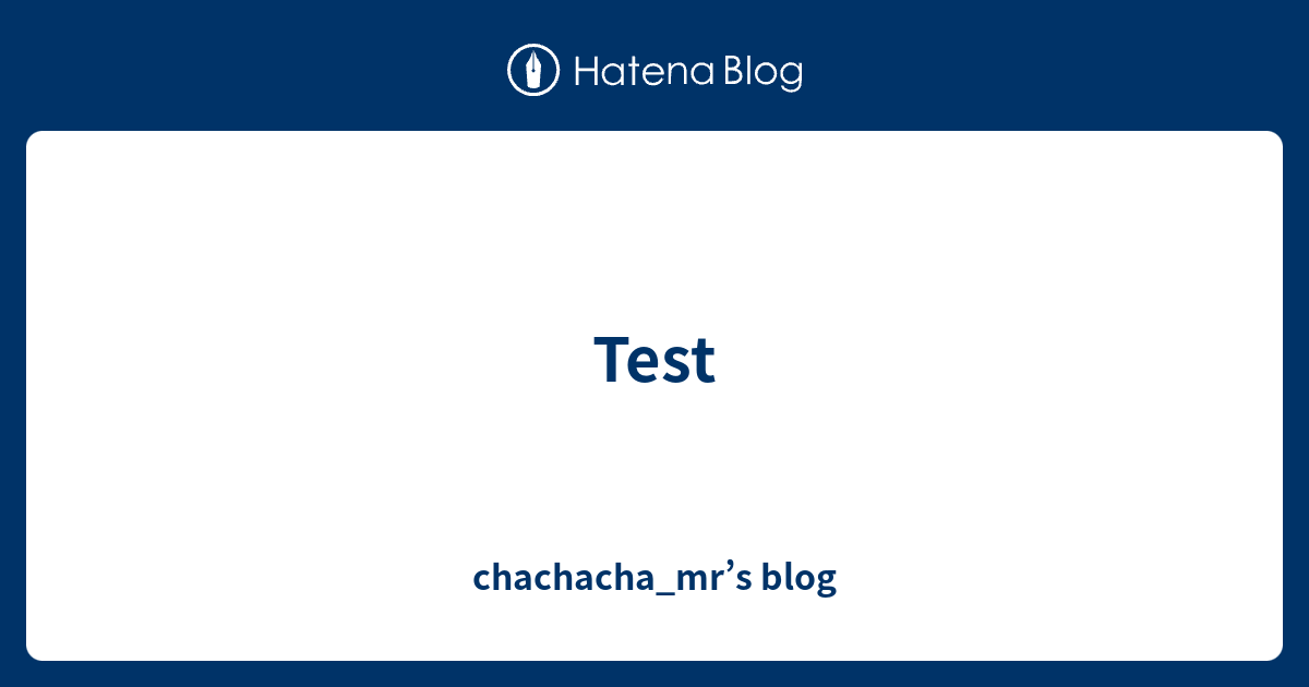 Test - chachacha_mr’s blog