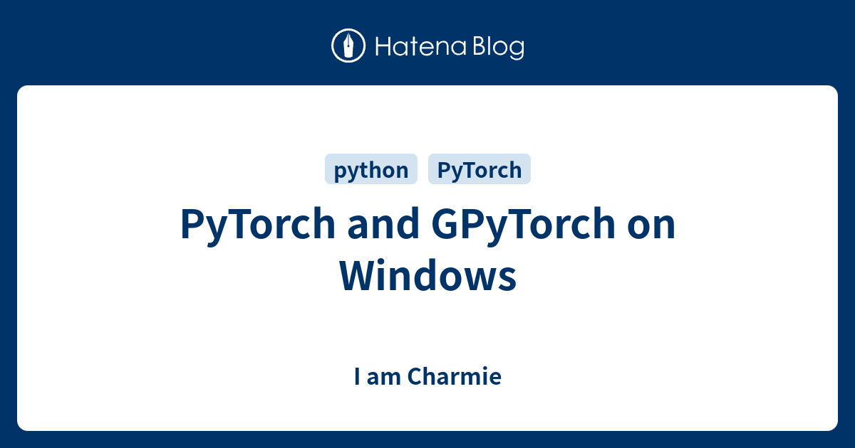 PyTorch and GPyTorch on Windows - I am Charmie
