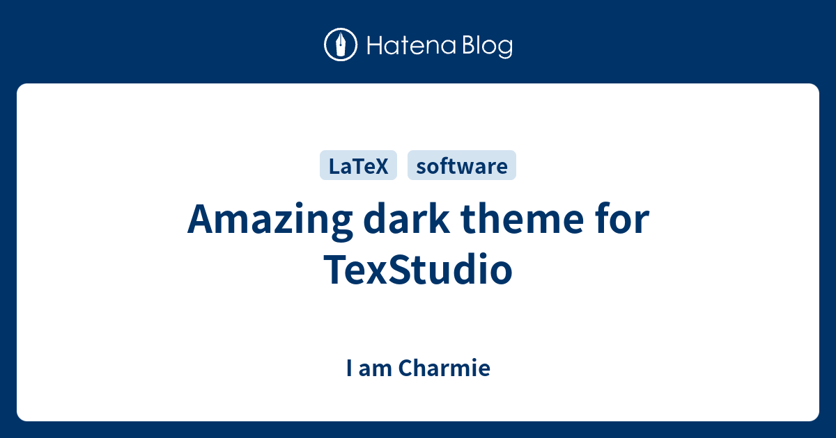 Amazing dark theme for TexStudio - I am Charmie