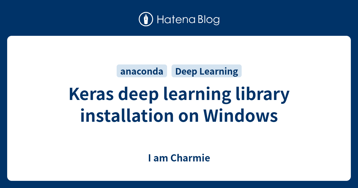 Keras deep learning library installation on Windows - I am Charmie