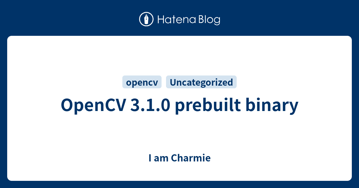 OpenCV 3.1.0 prebuilt binary - I am Charmie