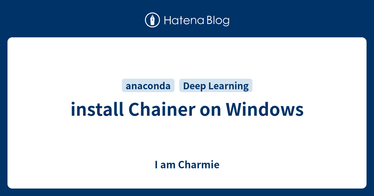 install Chainer on Windows - I am Charmie