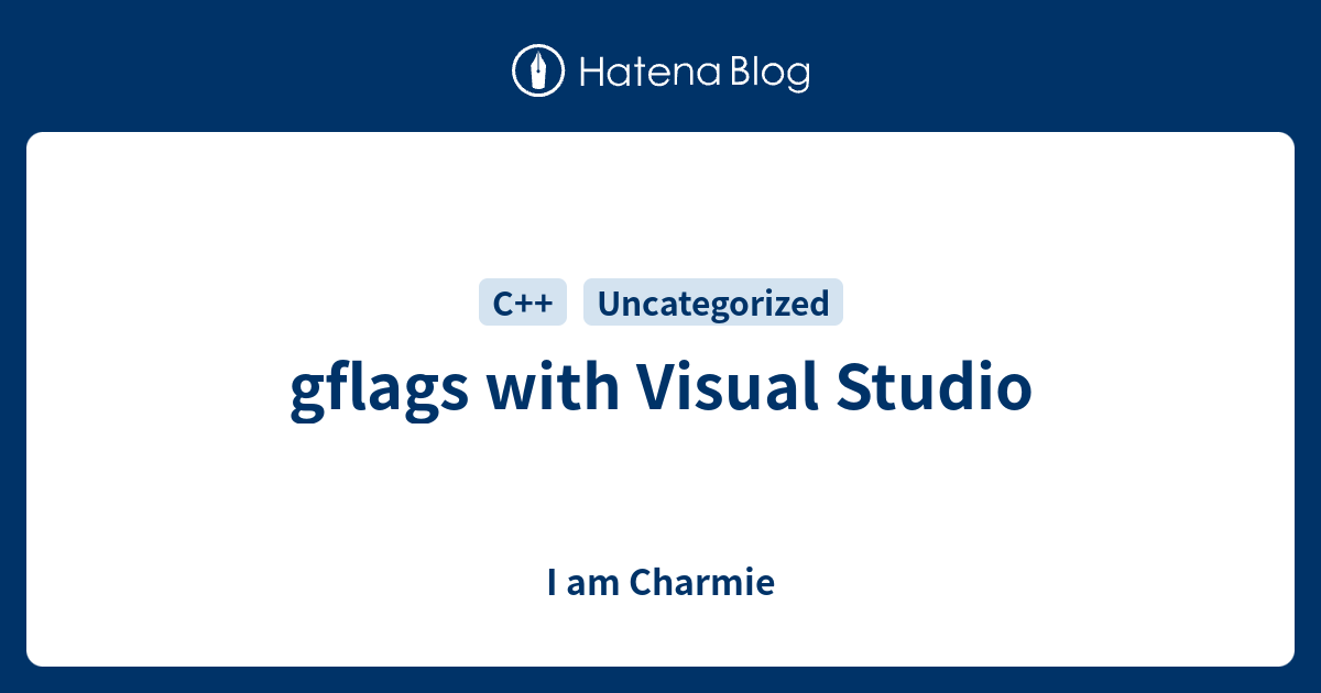 gflags with Visual Studio - I am Charmie