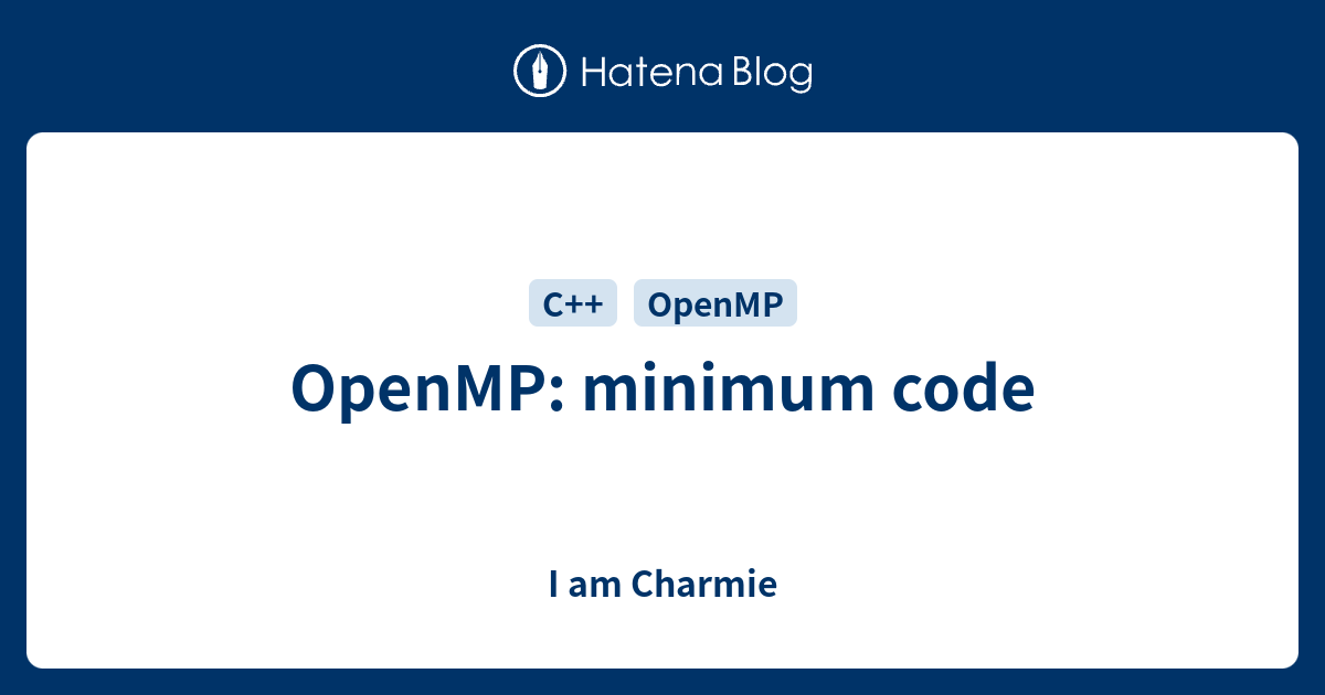 OpenMP: minimum code - I am Charmie
