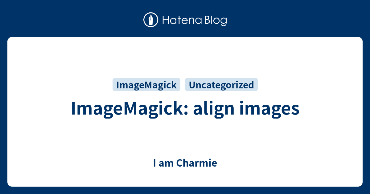 ImageMagick: align images - I am Charmie