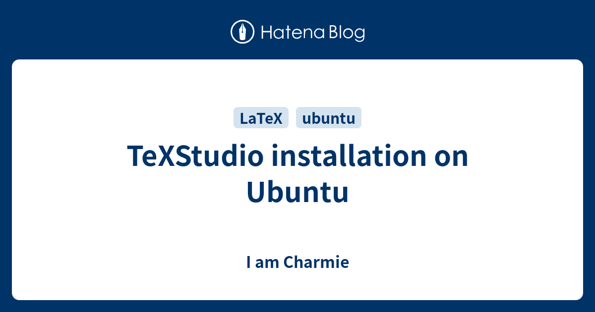 TeXStudio installation on Ubuntu - I am Charmie