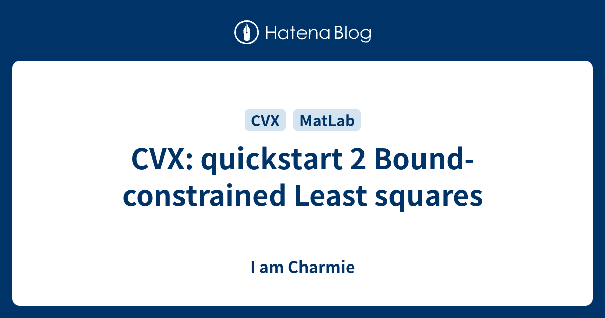 CVX: quickstart 2 Bound-constrained Least squares - I am Charmie