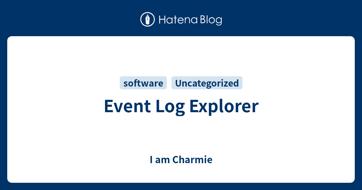 Event Log Explorer - I am Charmie