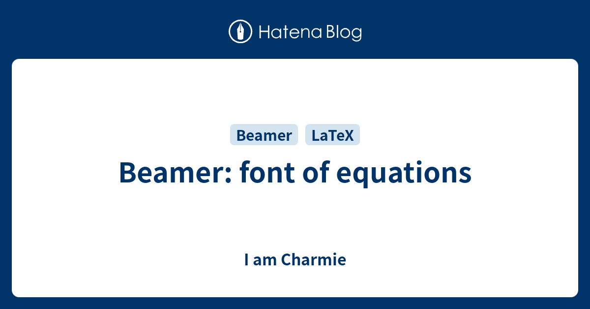 Beamer: font of equations - I am Charmie