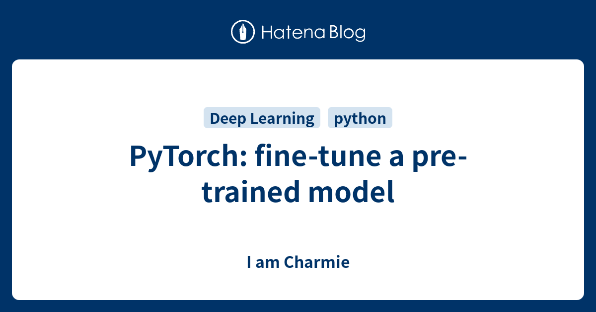 PyTorch: fine-tune a pre-trained model - I am Charmie