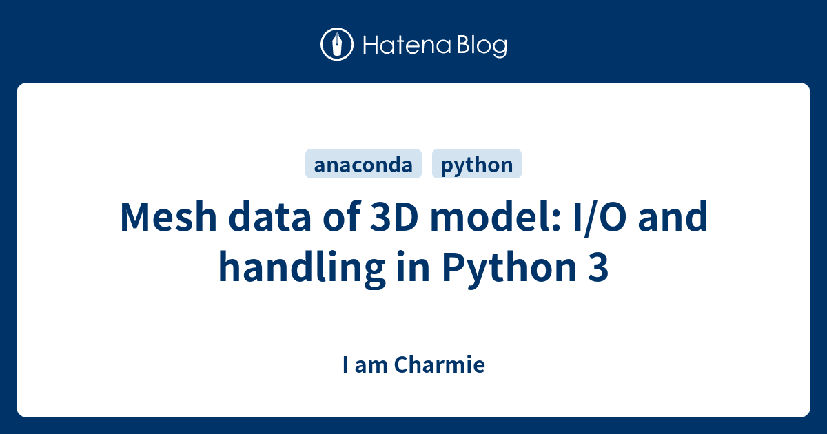 Mesh data of 3D model: I/O and handling in Python 3 - I am Charmie