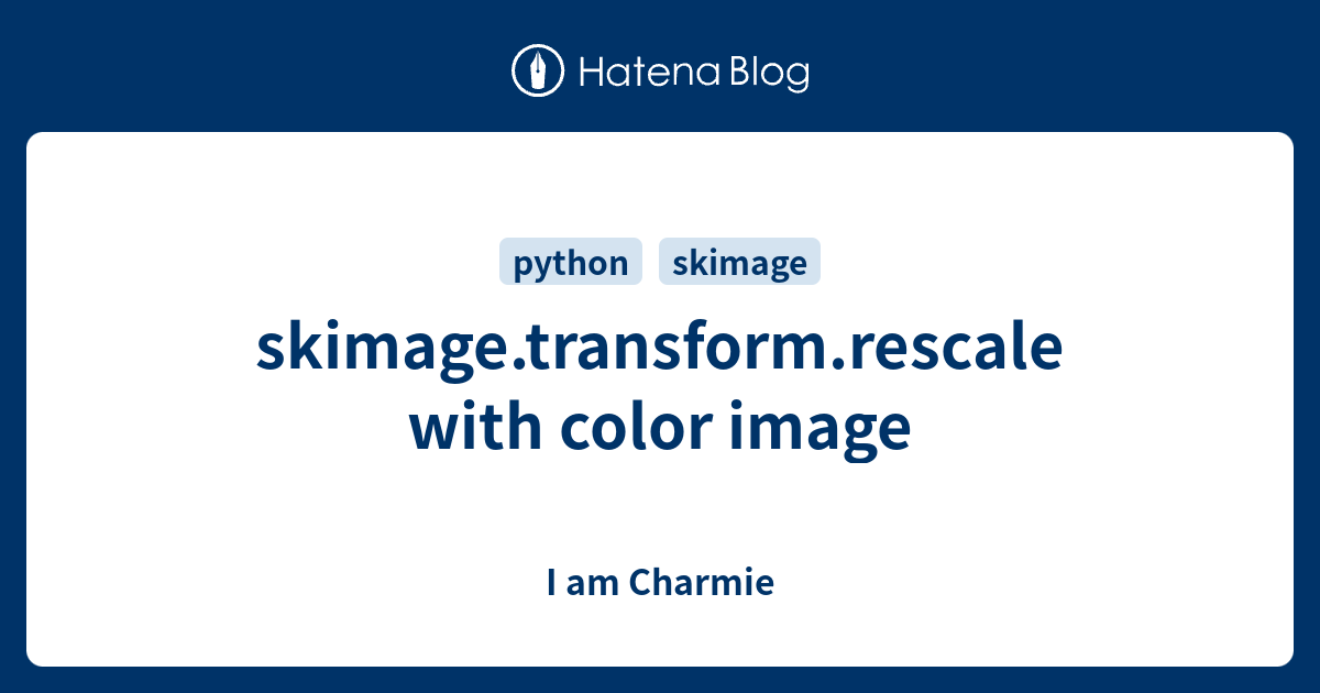skimage.transform.rescale with color image - I am Charmie