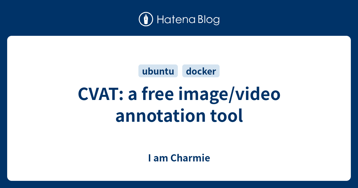 CVAT: a free image/video annotation tool - I am Charmie