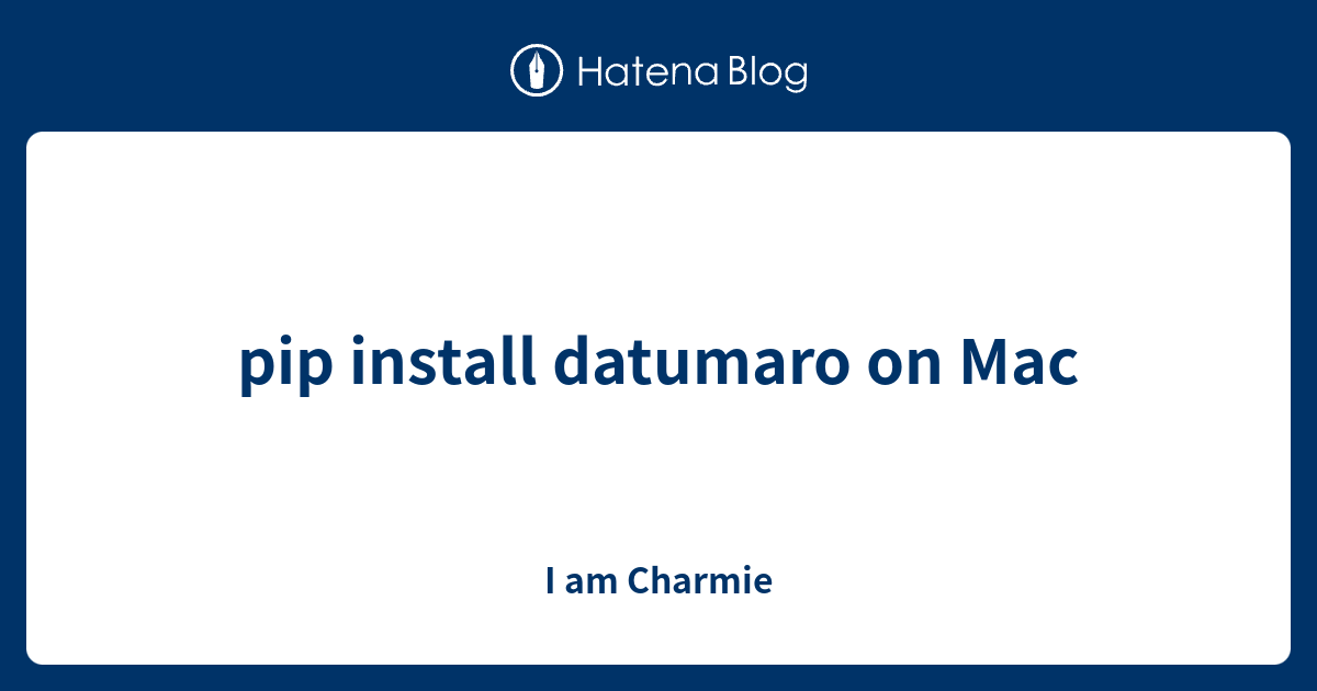 pip install datumaro on Mac - I am Charmie