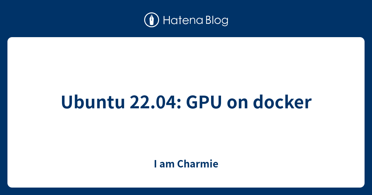 Ubuntu 22.04: GPU on docker - I am Charmie