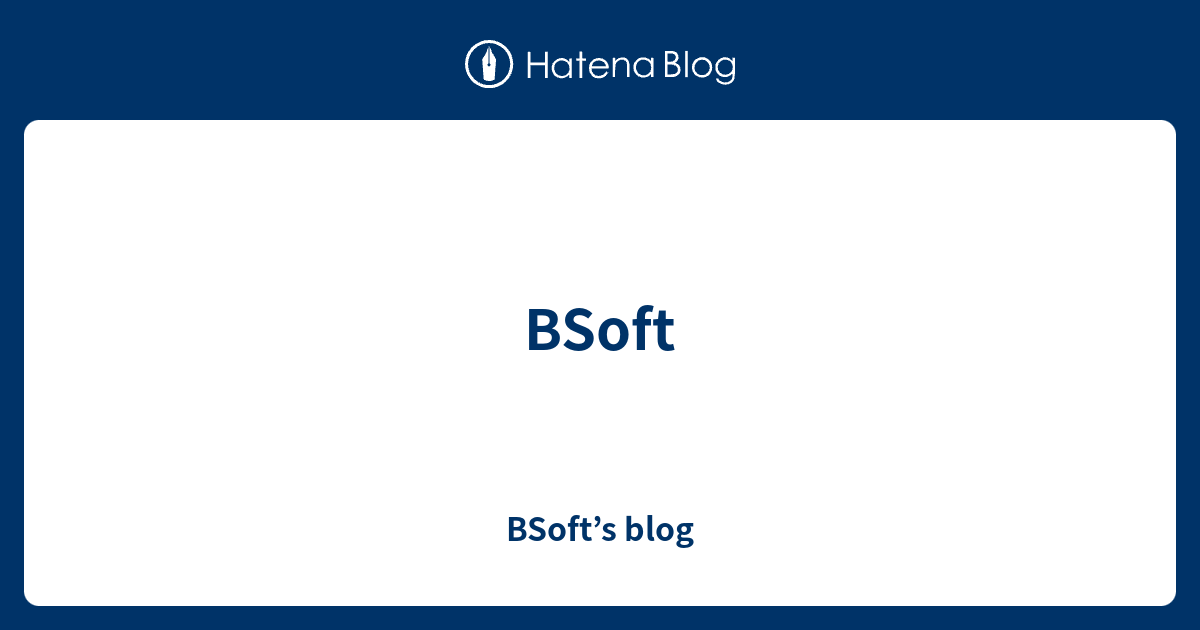 BSoft - BSoft’s blog