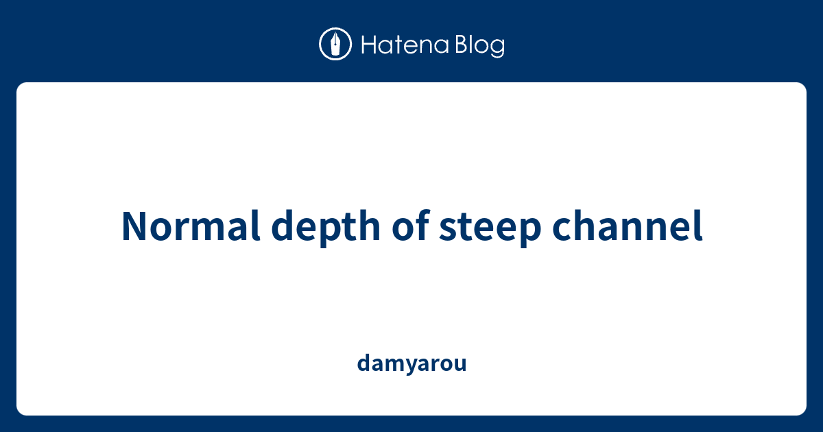 Normal depth of steep channel - damyarou