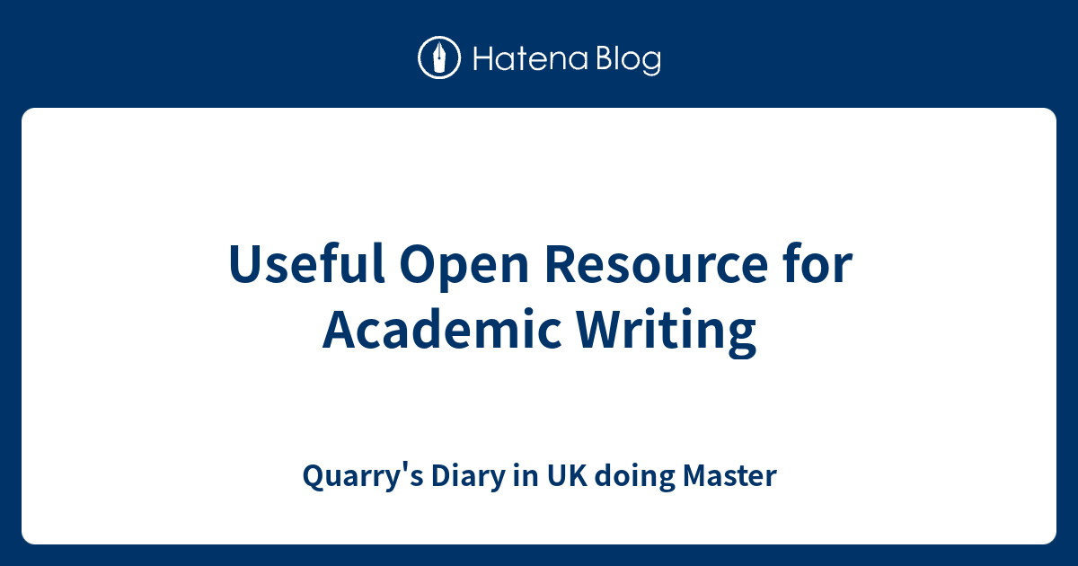 Useful Open Resource for Academic Writing - Quarry's Diary in UK doing ...