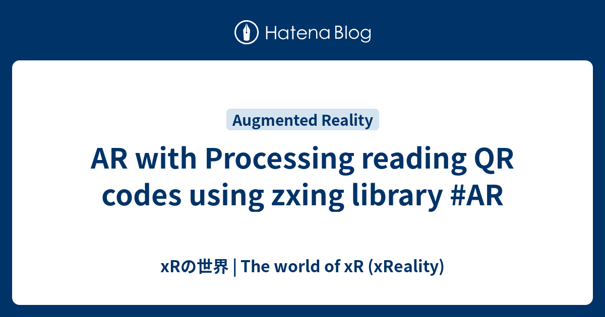 AR with Processing reading QR codes using zxing library #AR - xRの世界 ...