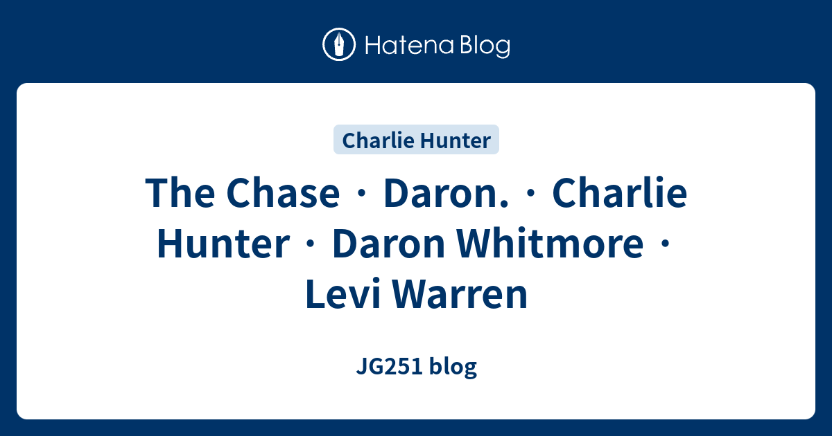 The Chase · Daron. · Charlie Hunter · Daron Whitmore · Levi Warren ...
