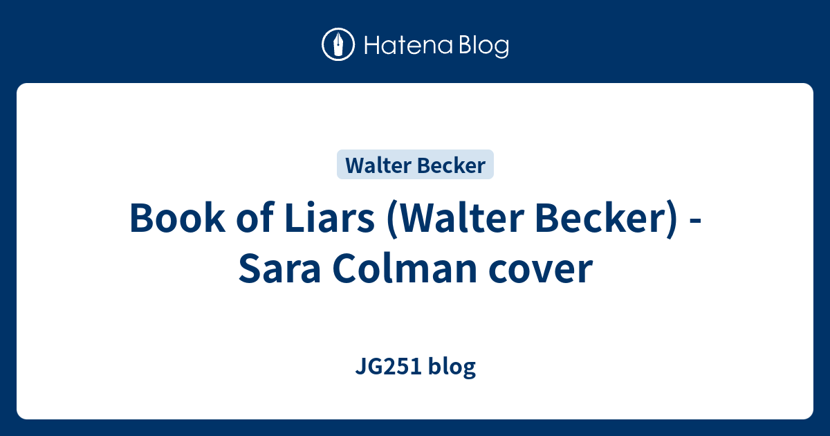 Book of Liars (Walter Becker) - Sara Colman cover - JG251 blog