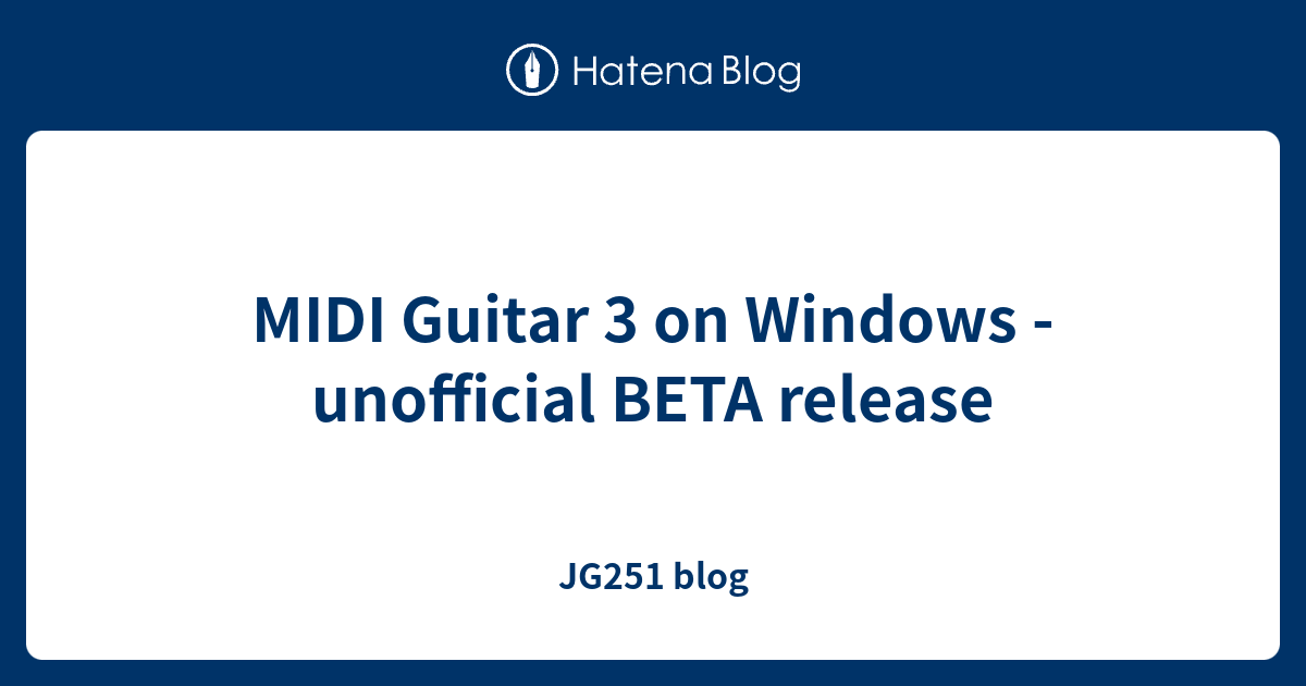 MIDI Guitar 3 on Windows - unofficial BETA release - JG251 blog