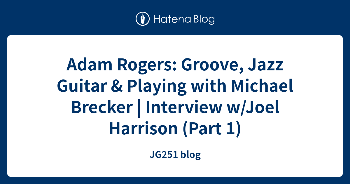 Adam Rogers: Groove, Jazz Guitar & Playing with Michael Brecker ...