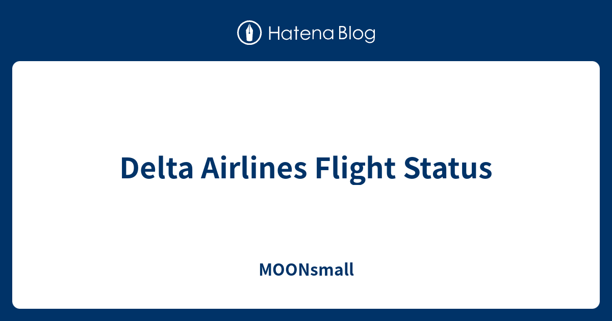 Delta Airlines Flight Status - MOONsmall