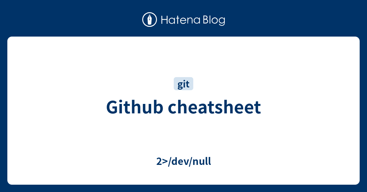 Github cheatsheet - 2>/dev/null