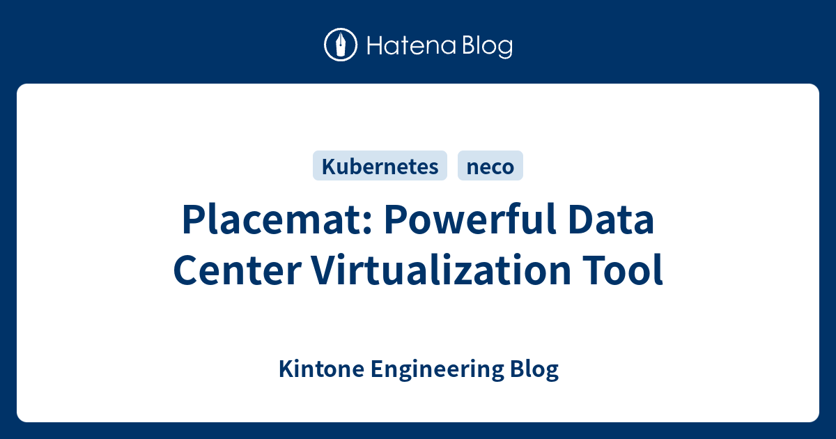 Placemat: Powerful Data Center Virtualization Tool - Kintone ...