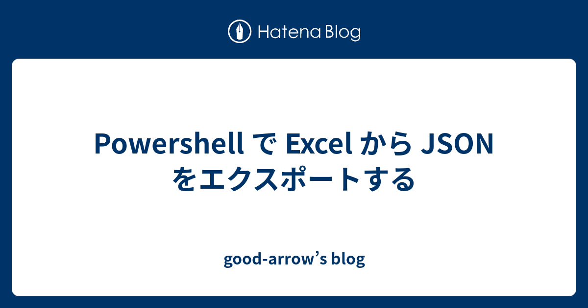 Powershell Excel JSON Good arrow s Blog