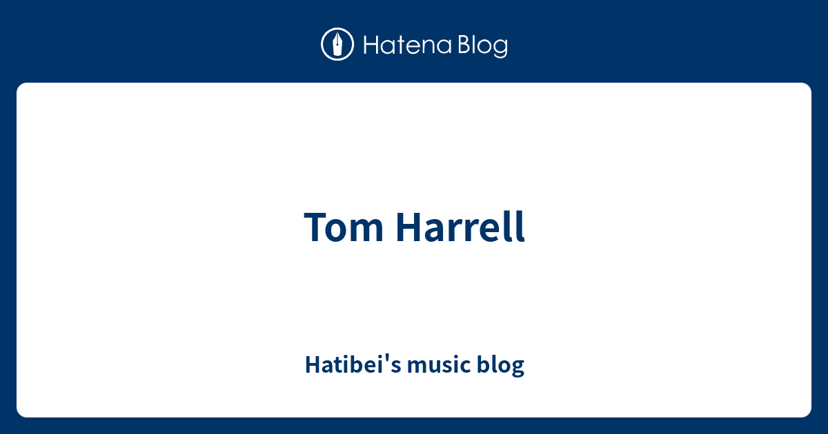 Tom Harrell - Hatibei's music blog