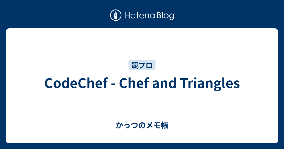 CodeChef - Chef and Triangles - かっつのメモ帳
