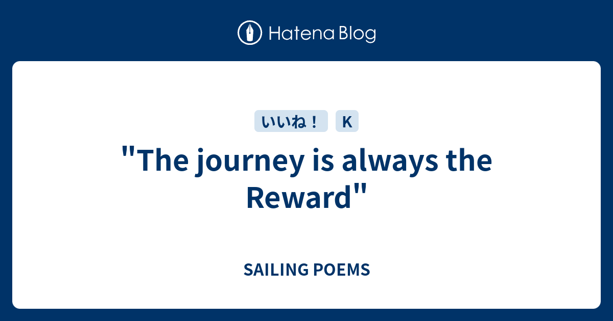"The journey is always the Reward" - SAILING POEMS