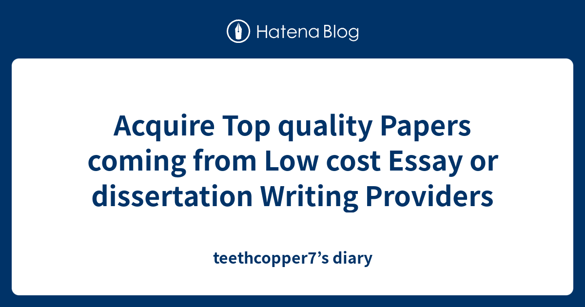 Acquire Top quality Papers coming from Low cost Essay or dissertation ...