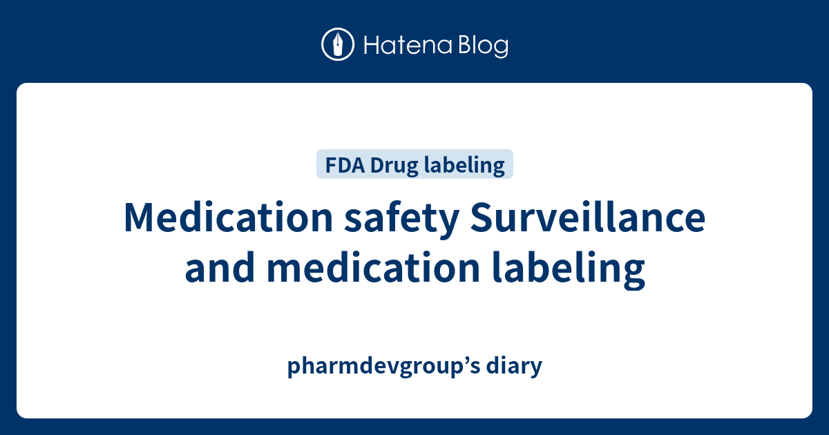 Medication safety Surveillance and medication labeling - pharmdevgroup ...
