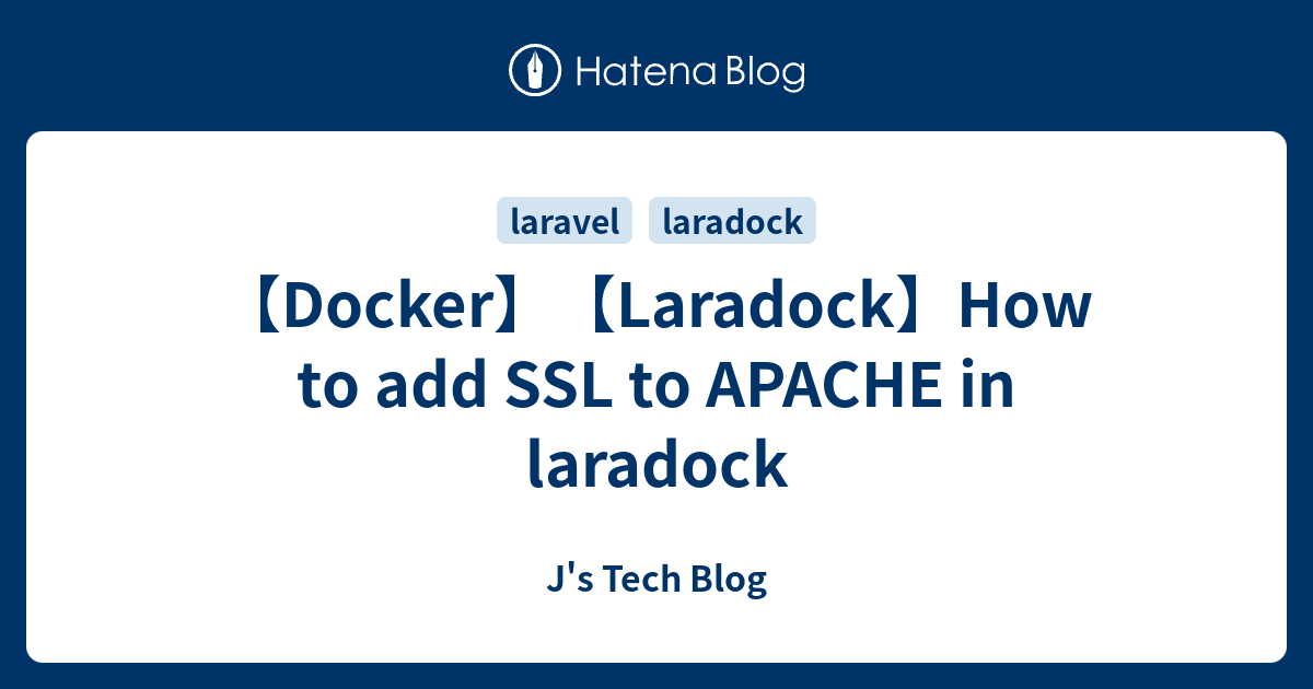【Docker】【Laradock】How to add SSL to APACHE in laradock - J's Tech Blog