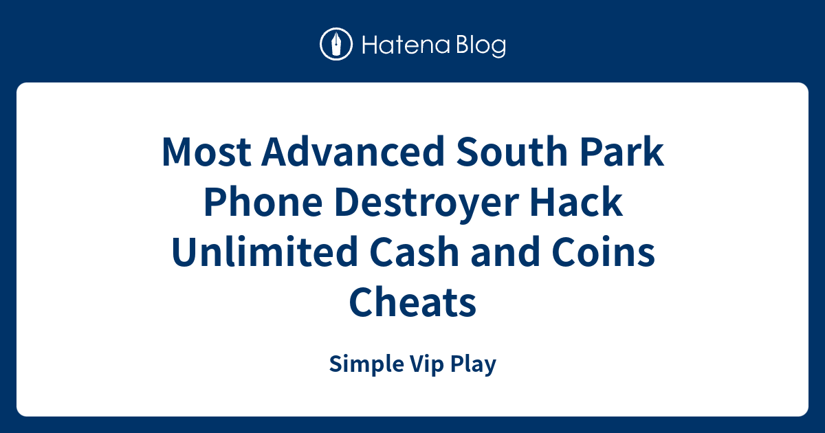 Most Advanced South Park Phone Destroyer Hack Unlimited Cash and Coins ...