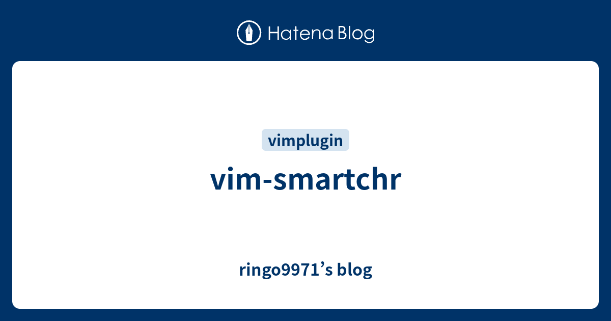 vim-smartchr - ringo9971’s blog